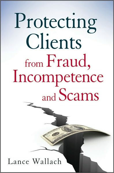 Protecting Clients from Fraud, Incompetence and Scams by Lance Wallach, Hardcover | Barnes & Noble®