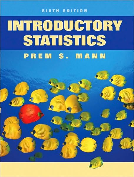 Introductory Statistics Sixth Edition (Canadian ISBN) by Prem S. Mann ... Introductory Statistics Sixth Edition (Canadian ISBN) by Prem S. Mann ...