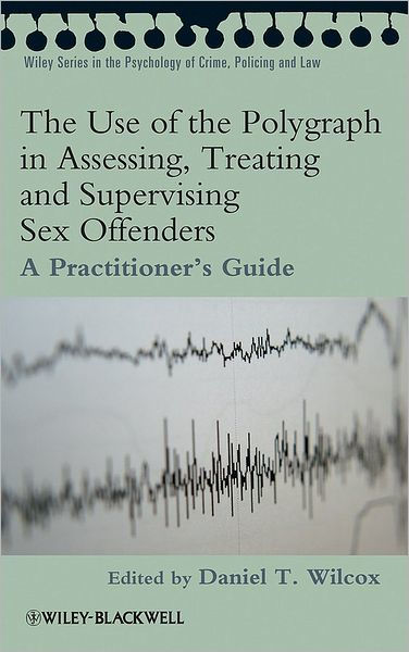 The Use Of The Polygraph In Assessing Treating And Supervising Sex