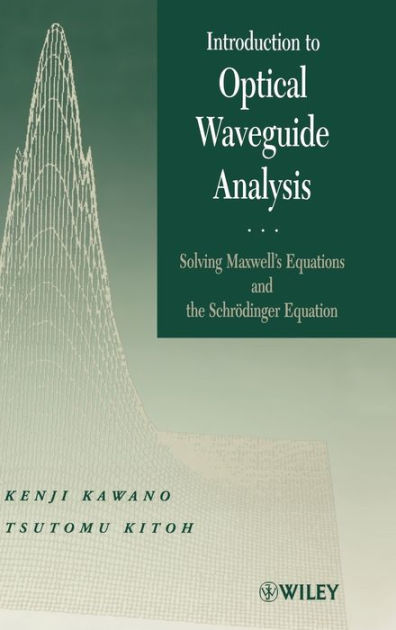 Introduction to Optical Waveguide Analysis: Solving Maxwell's Equation and the Schrödinger ...