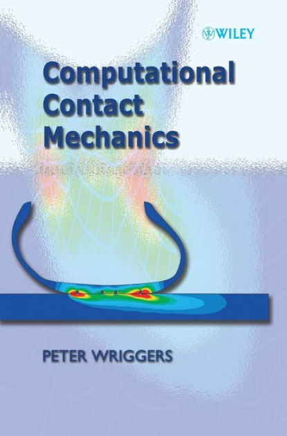 Computational Contact Mechanics / Edition 1 by Peter Wriggers | 9780471496809 | Hardcover ...