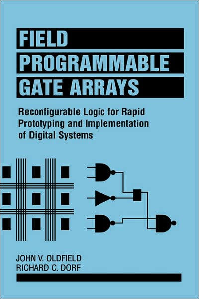 Field Programmable Gate Arrays Reconfigurable Logic For Rapid Prototyping And Implementation Of