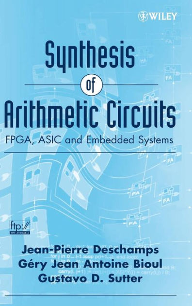 Synthesis Of Arithmetic Circuits Fpga Asic And Embedded Systems Edition 1 By Jean Pierre