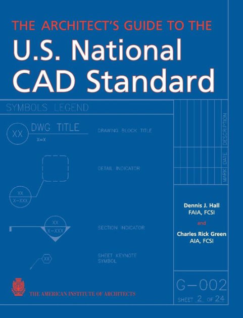 The Architect's Guide to the U.S. National CAD Standard by Dennis J. Hall, Charles Green ...