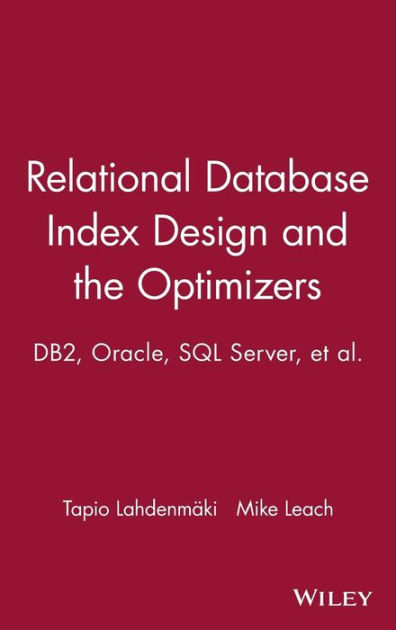 Relational Database Index Design And The Optimizers Db2 Oracle Sql Server Et Al By Tapio 7953