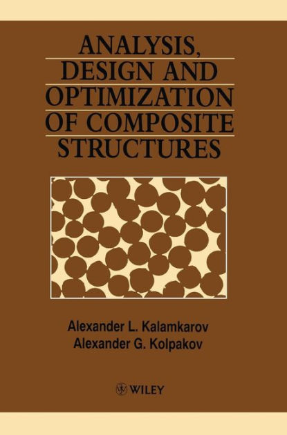 Analysis, Design and Optimization of Composite Structures / Edition 1 by Alexander L. Kalamkarov ...