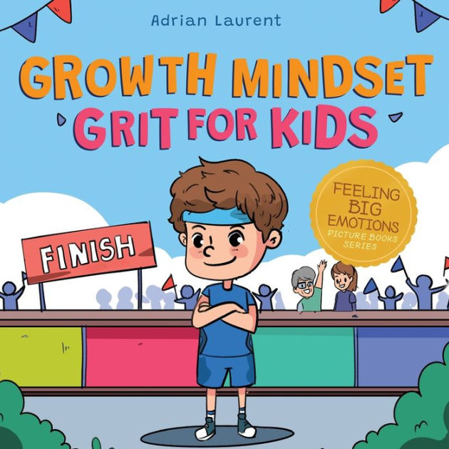 Growth Mindset Grit for Kids: A Fully Illustrated Story about Learning ...