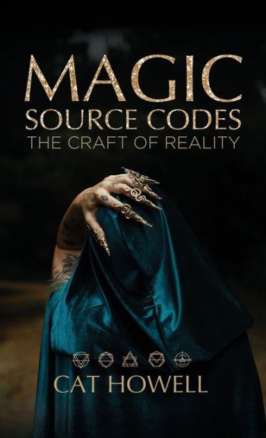 Magic Source Codes: The Craft of Reality: by Cat Howell, Hardcover | Barnes & Noble®