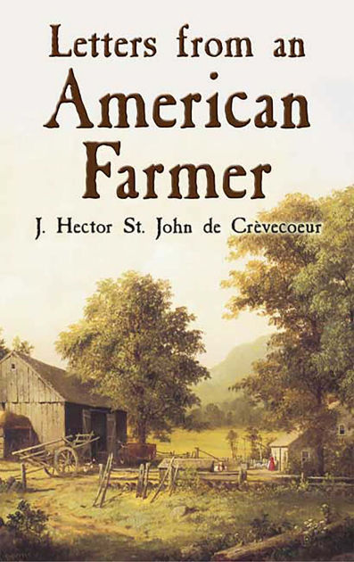 Letters from an American Farmer by J. Hector St. John de Crèvecoeur ...