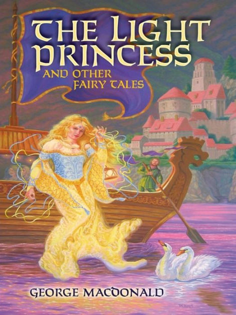 The Light Princess and Other Fairy Tales by George MacDonald, Arthur ...