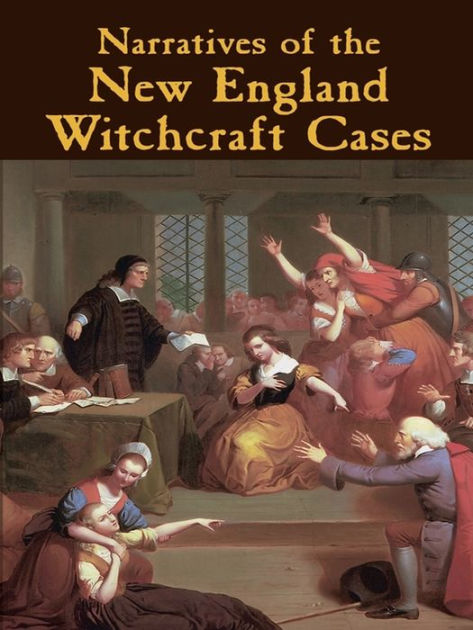 Narratives of the New England Witchcraft Cases by George Lincoln Burr ...