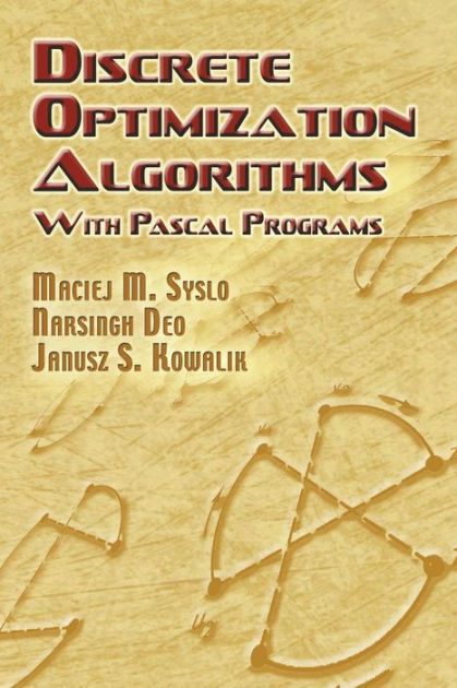 Discrete Optimization Algorithms: With Pascal Programs by Maciej M. Syslo, Janusz S. Kowalik ...