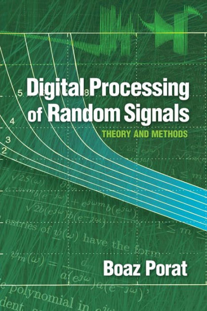 Digital Processing of Random Signals: Theory and Methods by Boaz Porat, Paperback | Barnes & Noble®