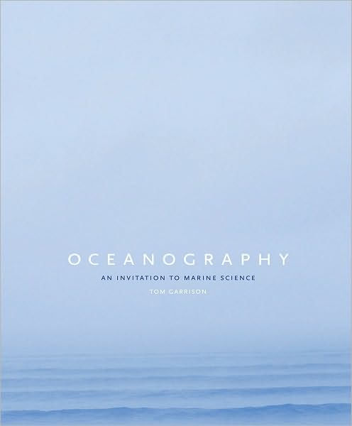 Oceanography: An Invitation to Marine Science / Edition 7 by Tom S. Garrison | 9780495391937 ...