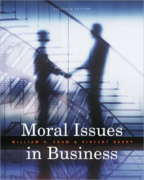 Moral Issues In Business Edition 11 By William H Shaw Vincent Barry