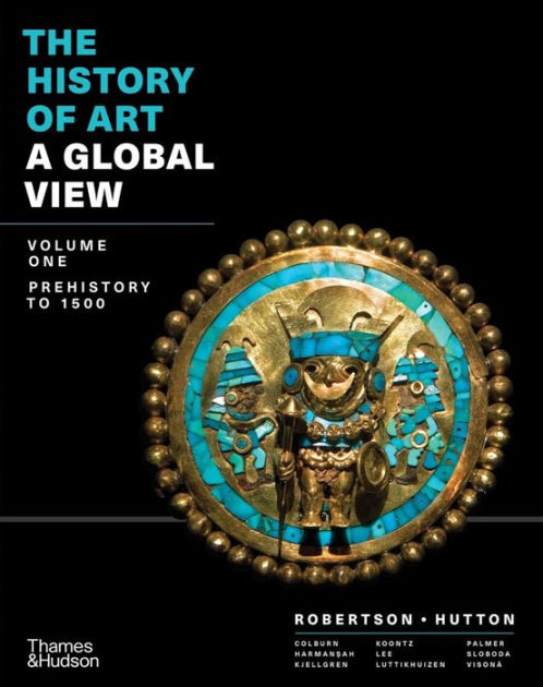 The History of Art: A Global View: Prehistory to 1500 by Jean Robertson ...