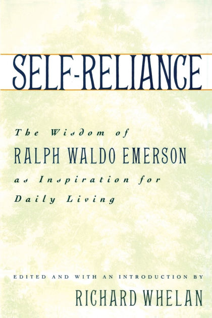 Self-Reliance: The Wisdom of Ralph Waldo Emerson as Inspiration for ...