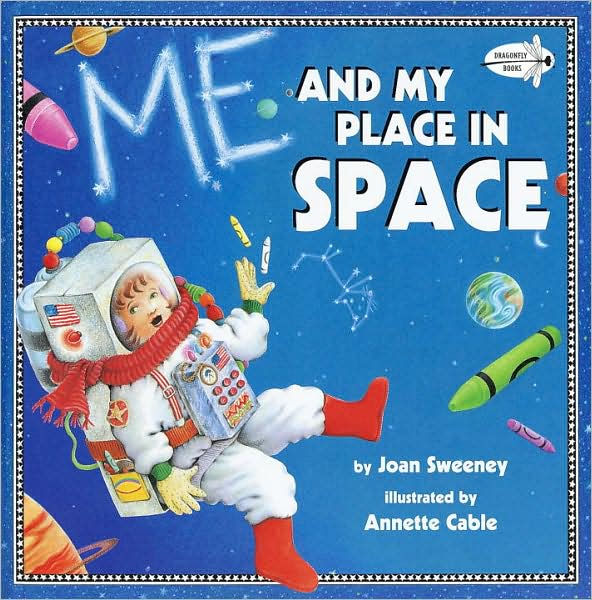 Me and My Place in Space by Joan Sweeney, Annette Cable, Annette Cable ...