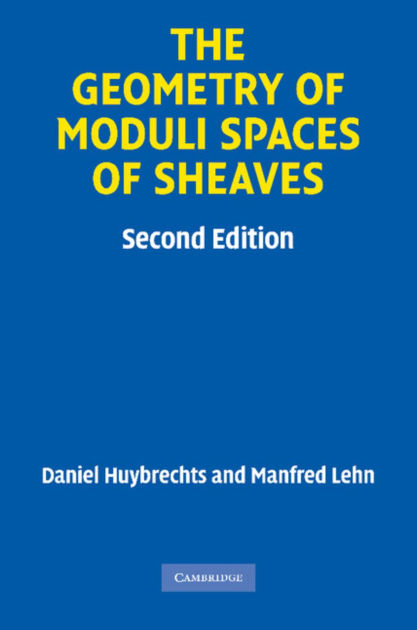 The Geometry of Moduli Spaces of Sheaves / Edition 2 by Daniel Huybrechts, Manfred Lehn ...