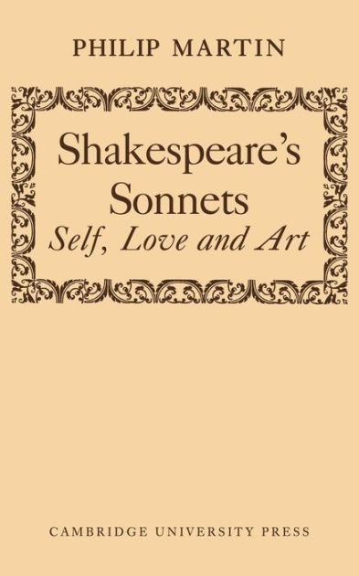 Shakespeares Sonnets Self Love And Art By Philip Martin Paperback