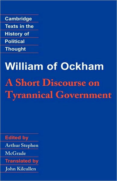 William of Ockham: A Short Discourse on Tyrannical Government by William of Ockham ...