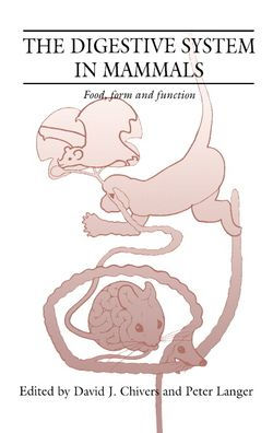 The Digestive System in Mammals: Food Form and Function by D. J ...
