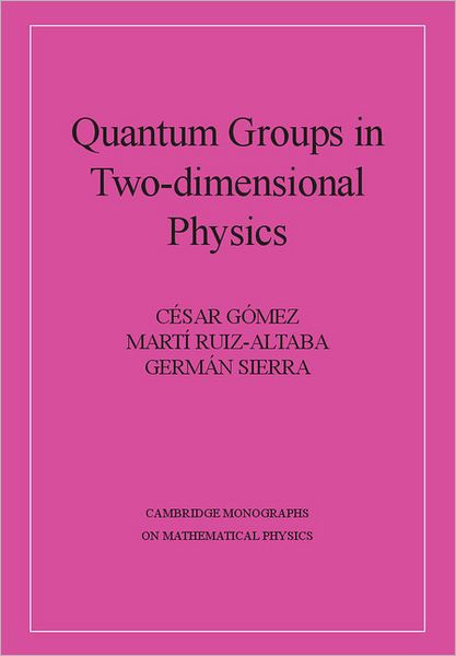 Quantum Groups in Two-Dimensional Physics by Cisar Gómez, Martm Ruiz-Altaba, German Sierra ...