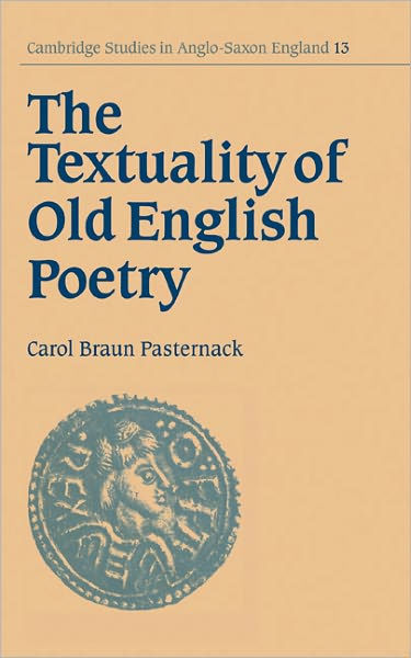 The Textuality of Old English Poetry by Carol Braun Pasternack ...