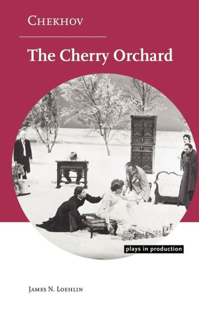 Chekhov: The Cherry Orchard by James N. Loehlin, Paperback | Barnes ...