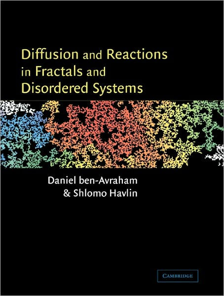 Diffusion And Reactions In Fractals And Disordered Systems By Daniel Ben Avraham Shlomo Havlin