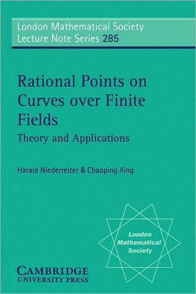 Rational Points on Curves over Finite Fields: Theory and Applications by Harald Niederreiter ...