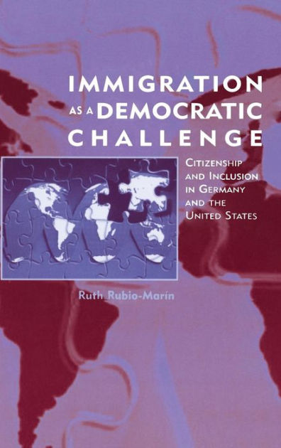 Immigration as a Democratic Challenge: Citizenship and Inclusion in ...