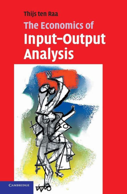 The Economics Of Input Output Analysis By Thijs Ten Raa 9780521602679