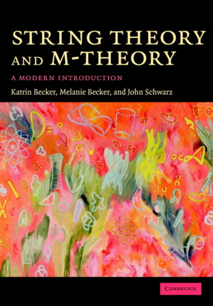 String Theory and M-Theory: A Modern Introduction by Katrin Becker, Melanie Becker, John H ...