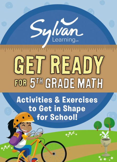 Get Ready for 5th Grade Math: Activities a& Exercises to Get in Shape ...