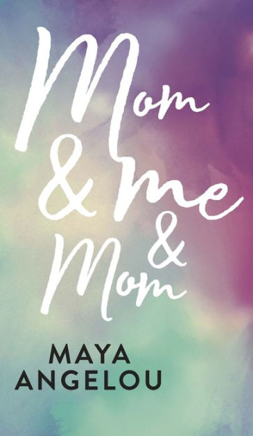Mom & Me & Mom by Maya Angelou, Hardcover | Barnes & Noble®