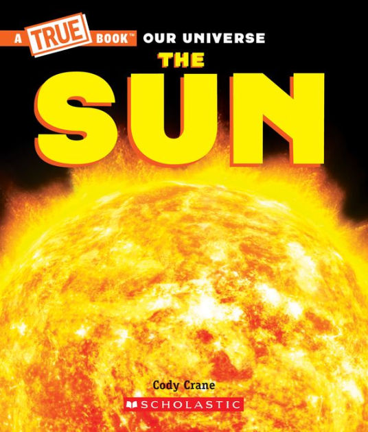 The Sun (A True Book) by Cody Crane, Gary LaCoste | eBook (NOOK Kids ...