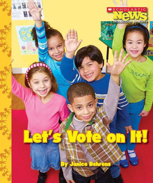 Let's Vote On It! (Scholastic News Nonfiction Readers: We the Kids) by ...