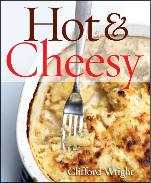 Hot & Cheesy by Clifford Wright | eBook | Barnes & Noble®