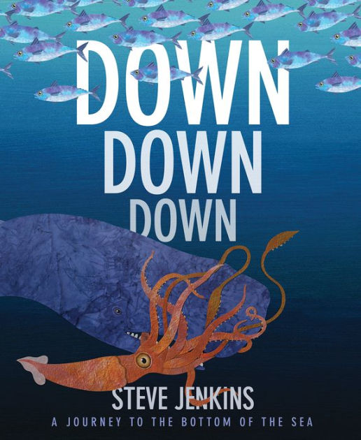 Down, Down, Down: A Journey to the Bottom of the Sea by Steve Jenkins ...