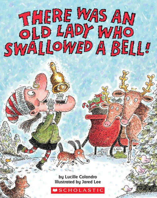There Was an Old Lady Who Swallowed a Bell! by Lucille Colandro, Jared ...