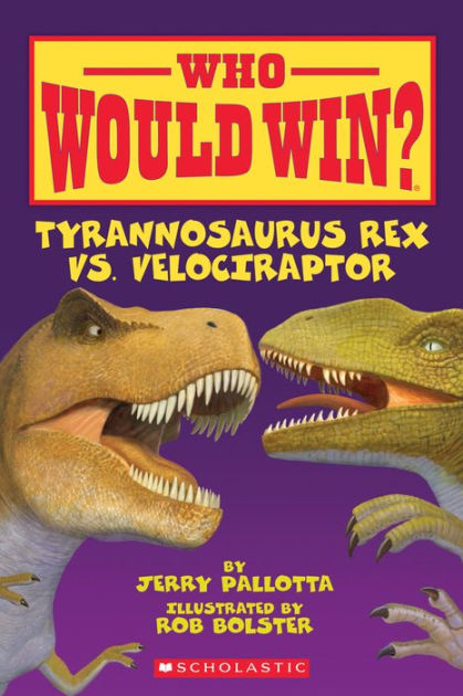 Tyrannosaurus Rex vs. Velociraptor (Who Would Win?) by Jerry Pallotta ...