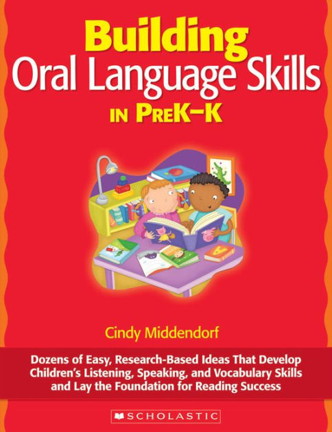 Building Oral Language Skills in PreK-K: Dozens of Easy, Research-Based ...