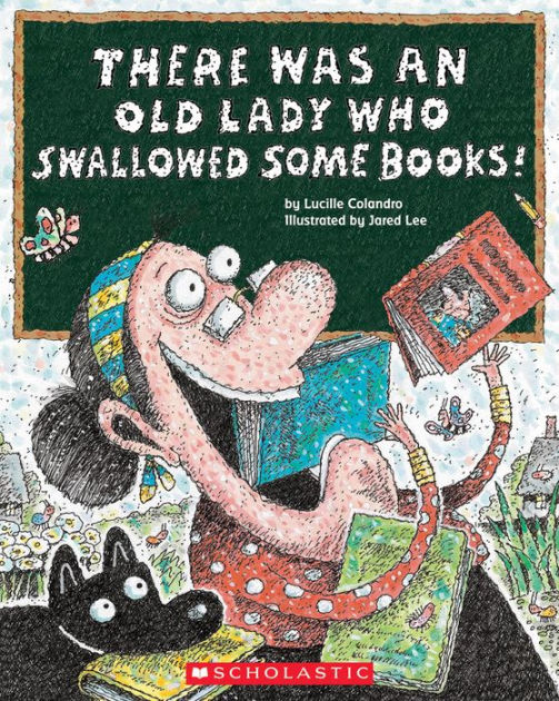 There Was an Old Lady Who Swallowed Some Books! by Lucille Colandro ...