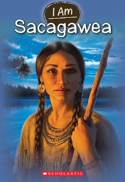 Sacagawea (Scholastic I Am Series #1) by Grace Norwich, Anthony ...