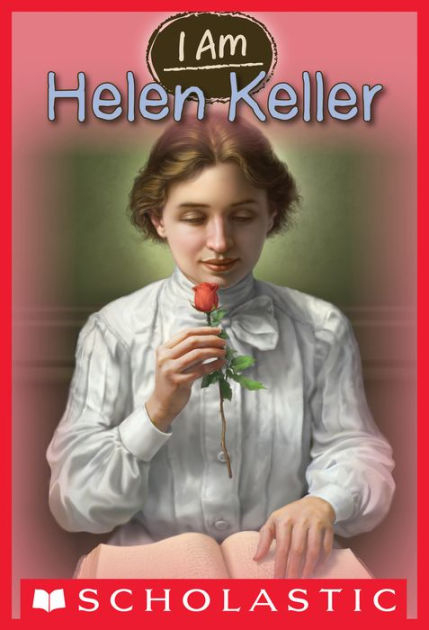 Helen Keller (Scholastic I Am Series #3) by Grace Norwich, Mark Elliot ...