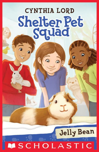 Jelly Bean (Shelter Pet Squad #1) by Cynthia Lord, Erin McGuire | eBook ...