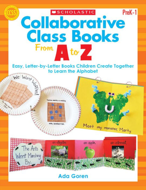 Collaborative Class Books From A to Z: Easy, Letter-by-Letter Books ...