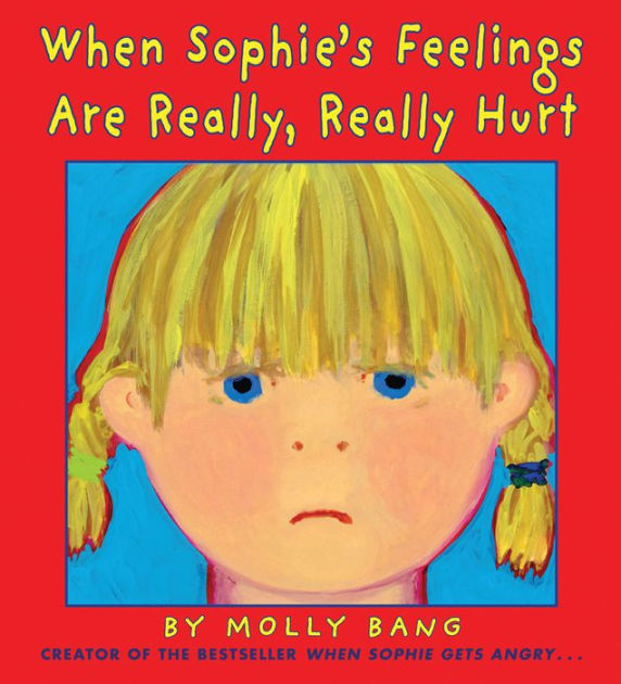 When Sophie's Feelings Are Really, Really Hurt by Molly Bang, Hardcover ...