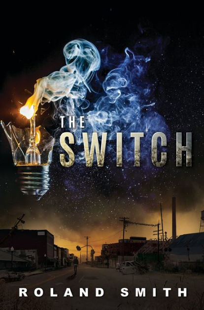 The Switch by Roland Smith, Hardcover | Barnes & Noble®